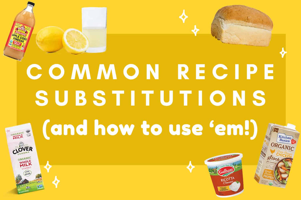 Common Recipe Substitutions (And How To Use 'Em!) – Giadzy